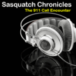 The Story Behind The 911 Call - Sasquatch Chronicles